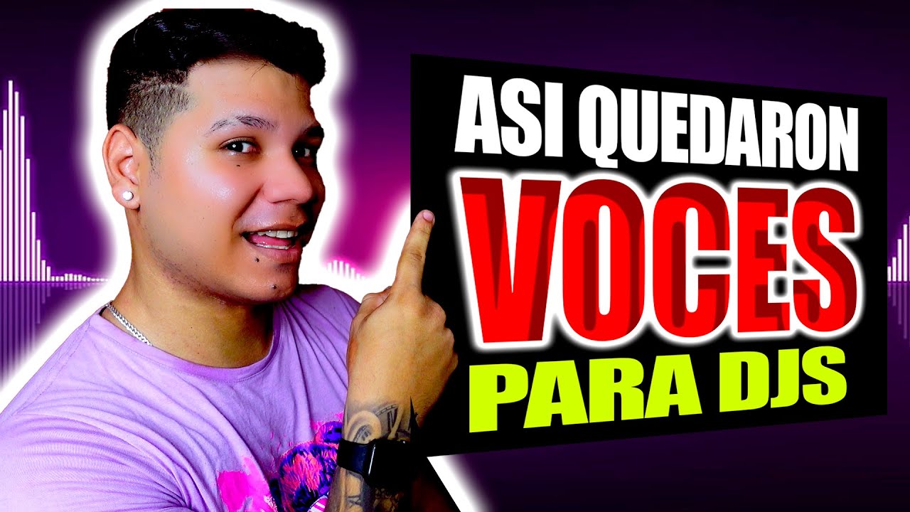 🔥VOCES PARA DJS 😎 ¡ASÍ QUEDARON! REGALO VOCES ESPECIALES PARA DJS @EL-APODERADO - YouTube
