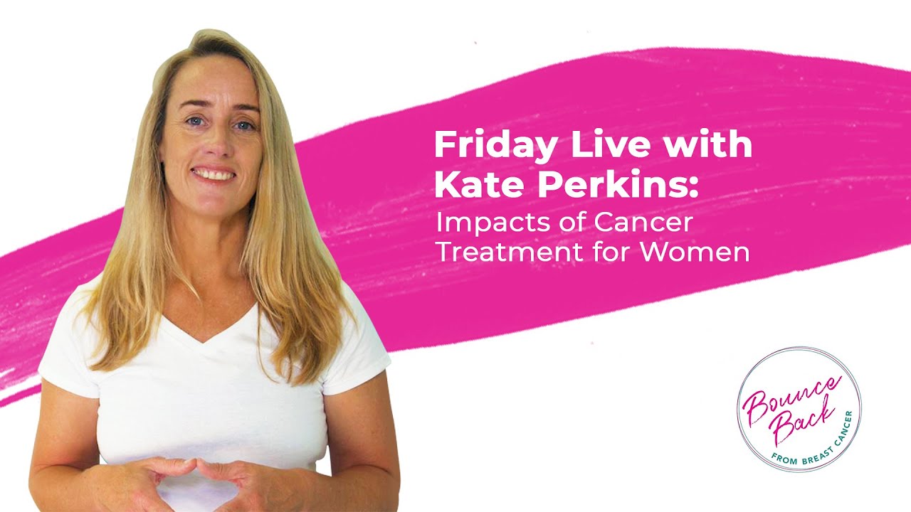 Friday Live with Kate Perkins: Impacts of Cancer Treatment for Women ...
