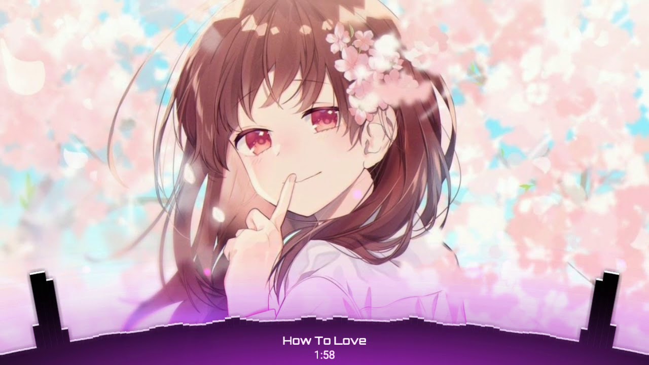 [Nightcore] • How To Love - YouTube