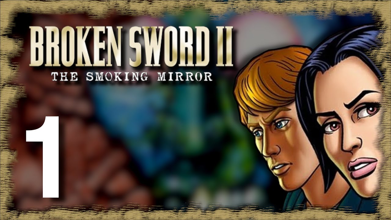 Broken Sword II: The Smoking Mirror | Osa 1 - YouTube