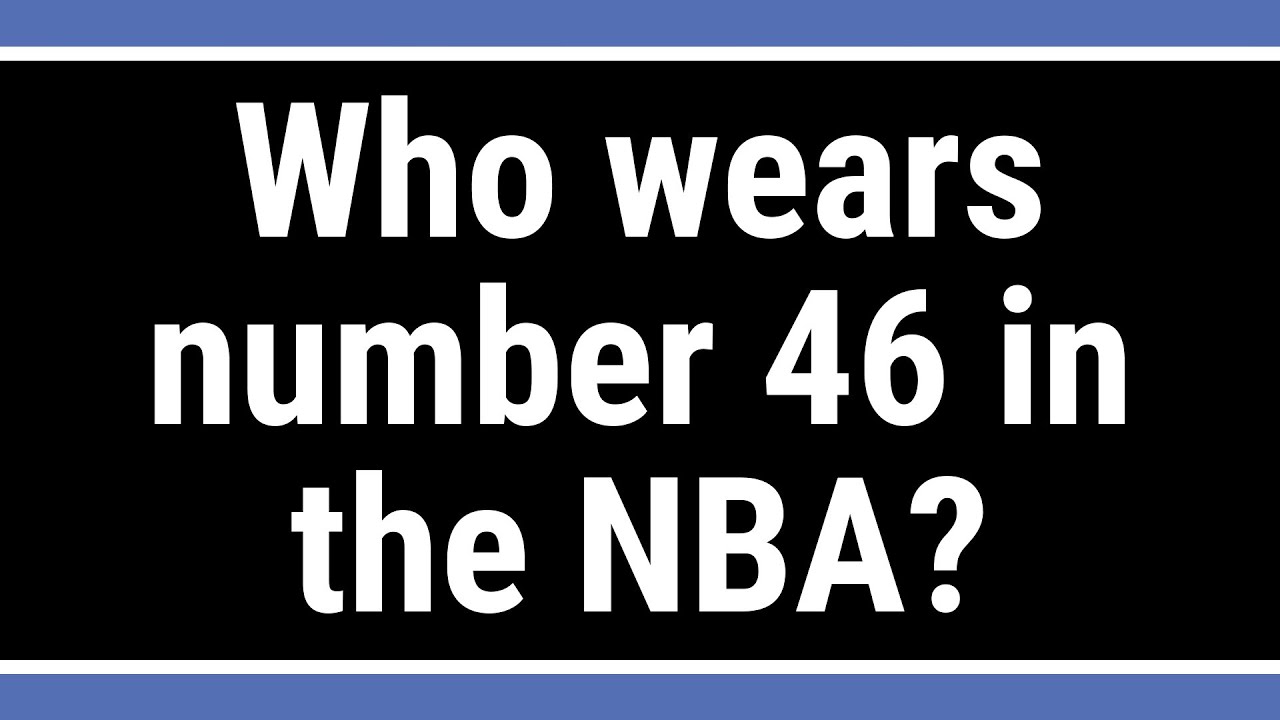 Who Wears Number 46 In The NBA YouTube who-wears-number-46-in-the-nba-youtube