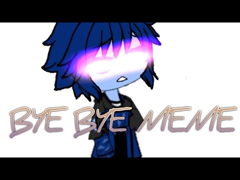 BYE BYE MEME~Gacha life - YouTube
