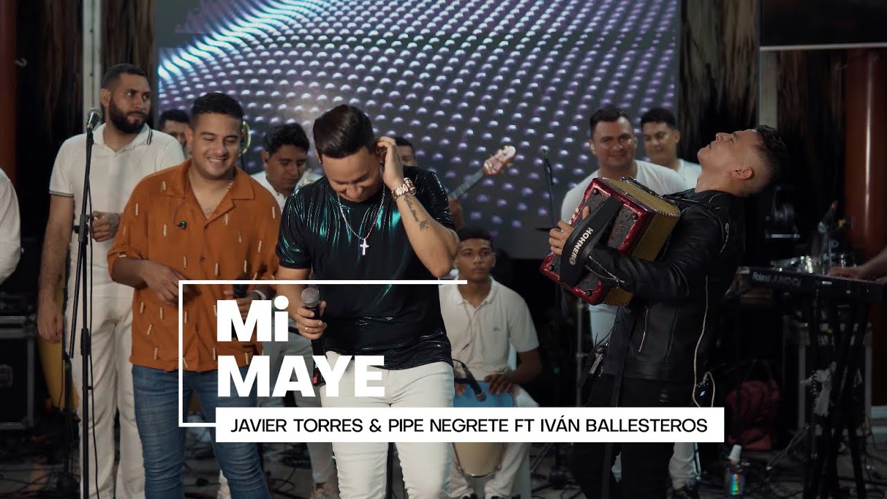 Mi Maye (feat. Ivan Ballesteros) [En Vivo] - JAVIER TORRES & PIPE ...