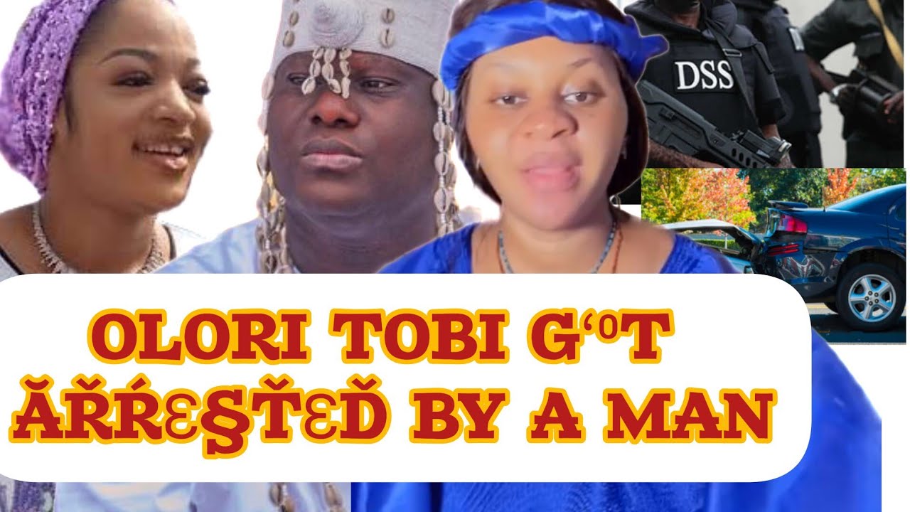 OONI OF IFE 🤣 AS OLORI TOBI Gʻ⁰T ĂŘŔƐ§ŤƐĎ BY A MAN - YouTube