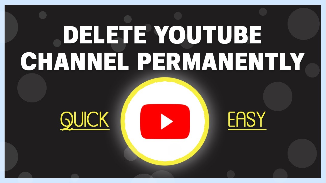 How to Delete YouTube Channel Permanently (Quick & Easy) - YouTube