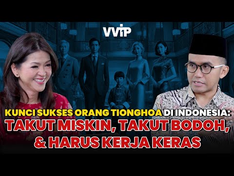 KUNCI SUKSES ORANG TIONGHOA DI INDONESIA: TAKUT MISKIN, TAKUT BODOH, DAN HARUS KERJA KERAS !!