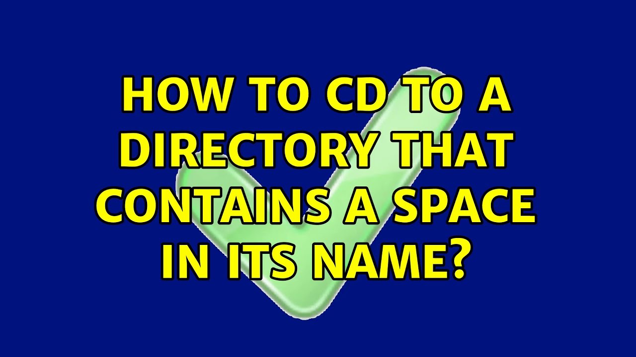 How To Cd To A Directory That Contains A Space In Its Name 4 How To Cd To A Directory That Contains A Space In Its Name 4