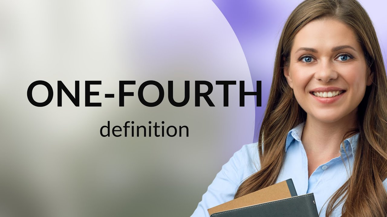 One fourth What Is ONE FOURTH Meaning YouTube One fourth What Is ONE FOURTH Meaning YouTube