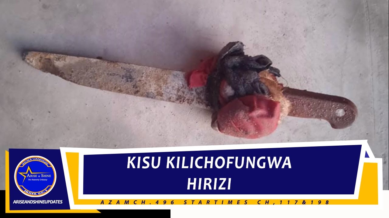 KISU KILICHOFUNGWA NA HIRIZI . - YouTube