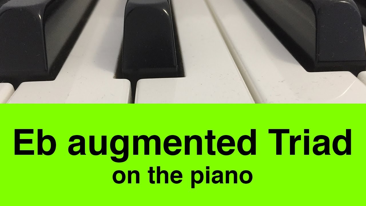 Eb Augmented Triad: How To Play It On Piano! - YouTube