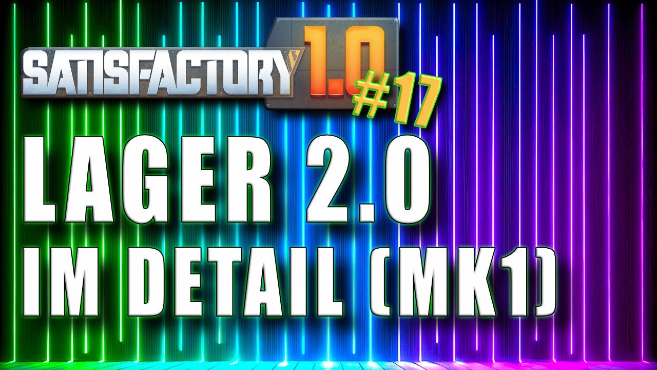 SATISFACTORY 1.0 #17 - MK1 BLUEPRINT: Automatisches LAGER Version 2 ...