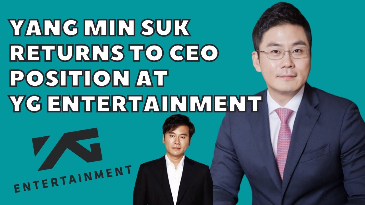 Kpop News: Yang Min Suk returns to CEO position at YG Entertainment ...