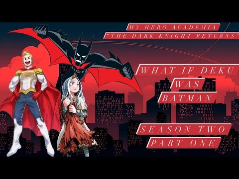 What if Deku was Batman - "My Hero Acedamia: The Dark Knight Returns ...
