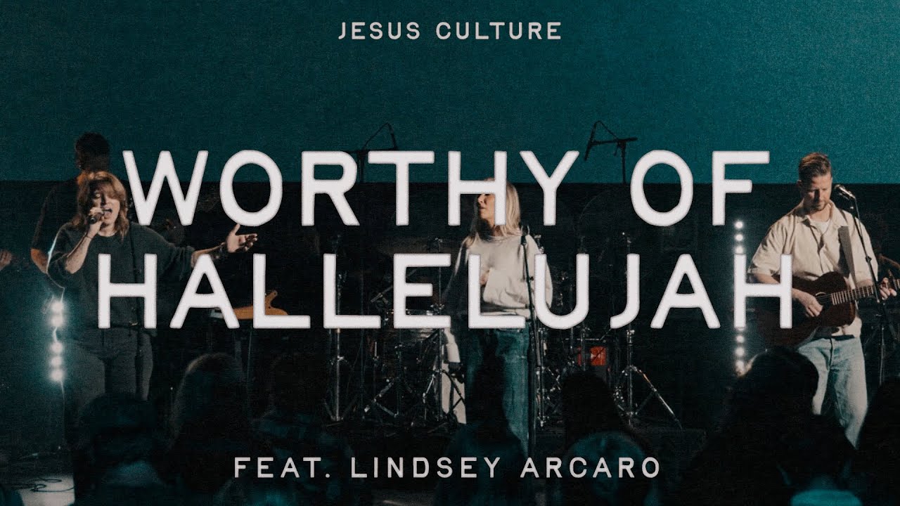 Worthy Of Hallelujah feat. Lindsey Arcaro | Official Live Video | Jesus ...