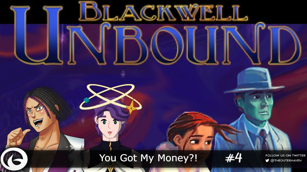 Blackwell Unbound with Astronomy Angel Part 4 - You Got My Money ...