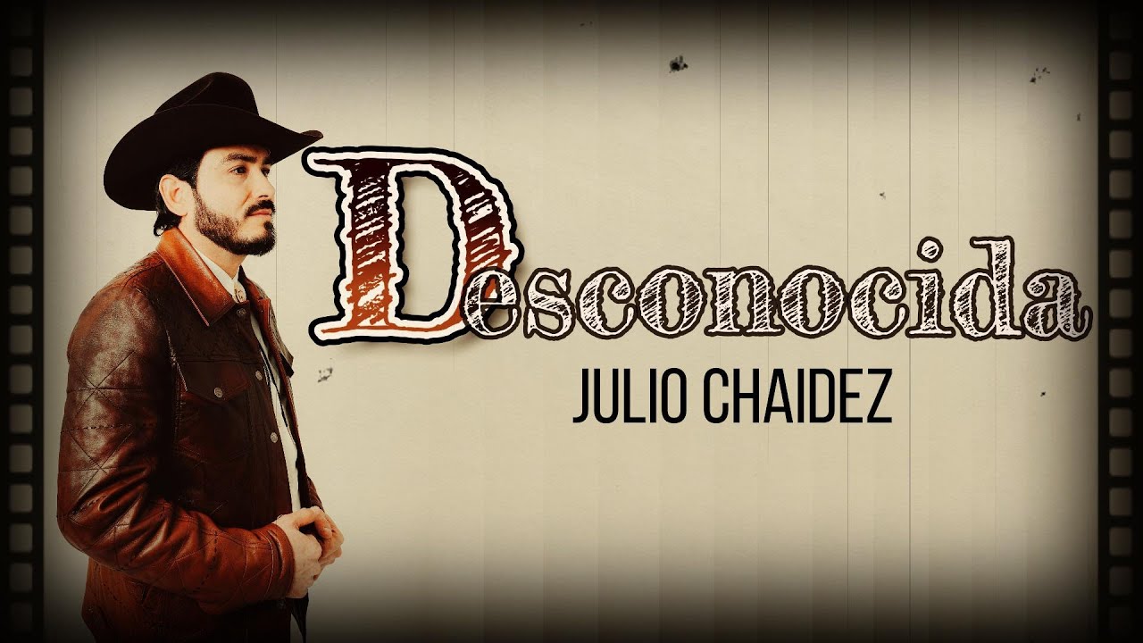 Julio Chaidez - Desconocida (Video Lyric) / LO MAS NUEVO - YouTube