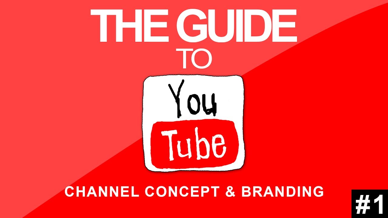 The Guide to YouTube #1 | Channel Concept & Branding - YouTube