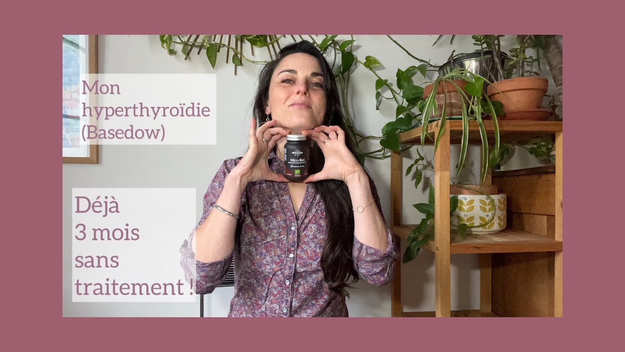 Mon hyperthyroïdie (Basedow) : déjà 3 mois sans traitement ! Épisode 12 ...
