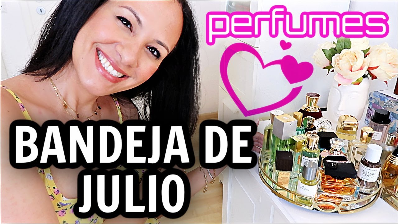 💕 BANDEJA DE PERFUMES de JULIO 💕 - YouTube