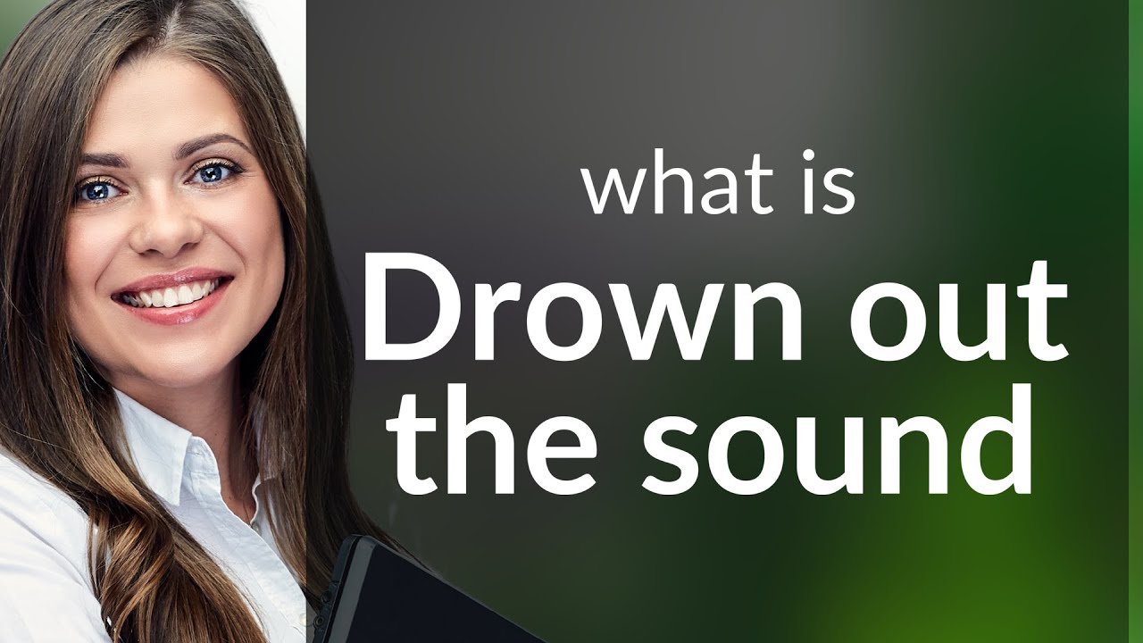 Understanding "Drown Out the Sound": A Guide to English Phrases - YouTube