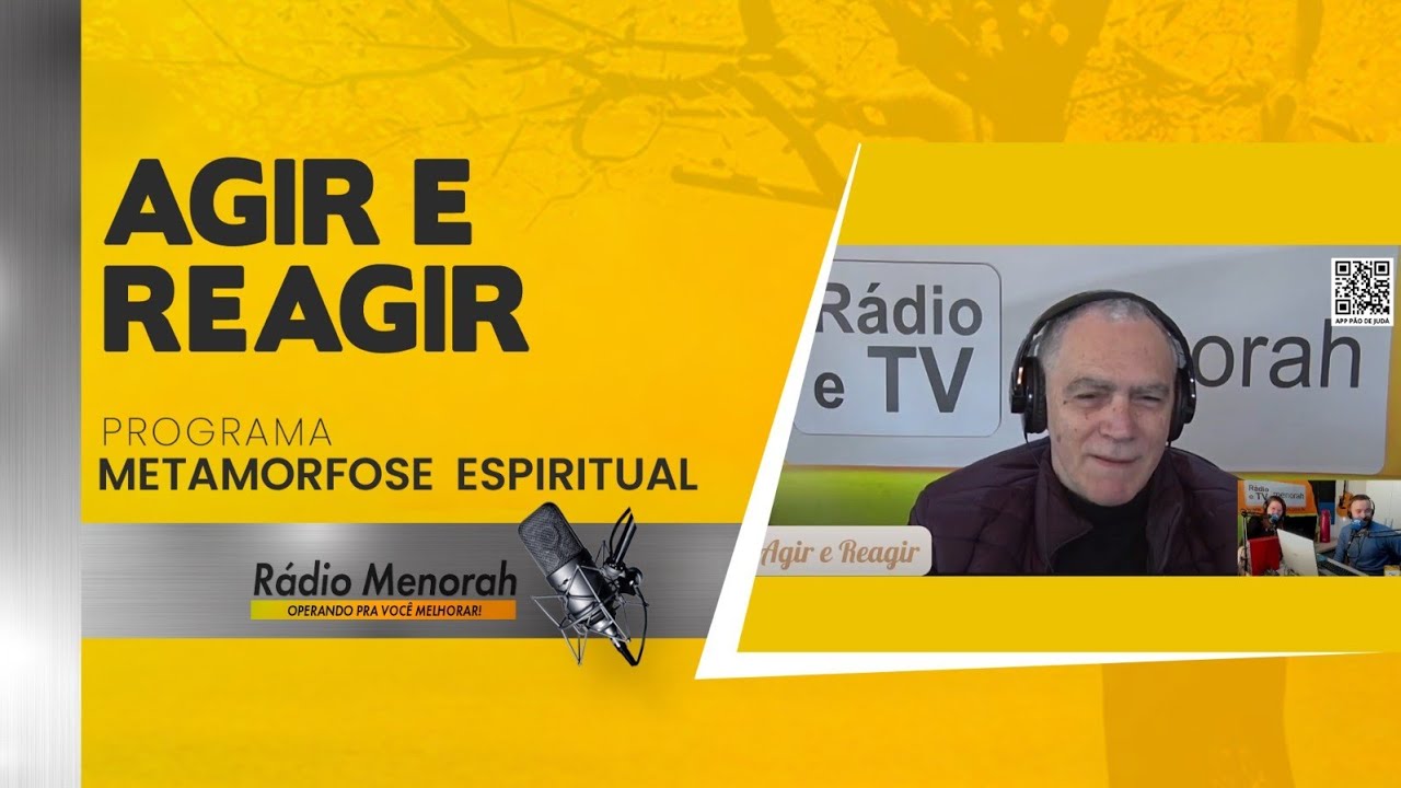 RÁDIO MENORAH - Programa Metamorfose Espiritual 08/08/2023: Agir e reagir - YouTube
