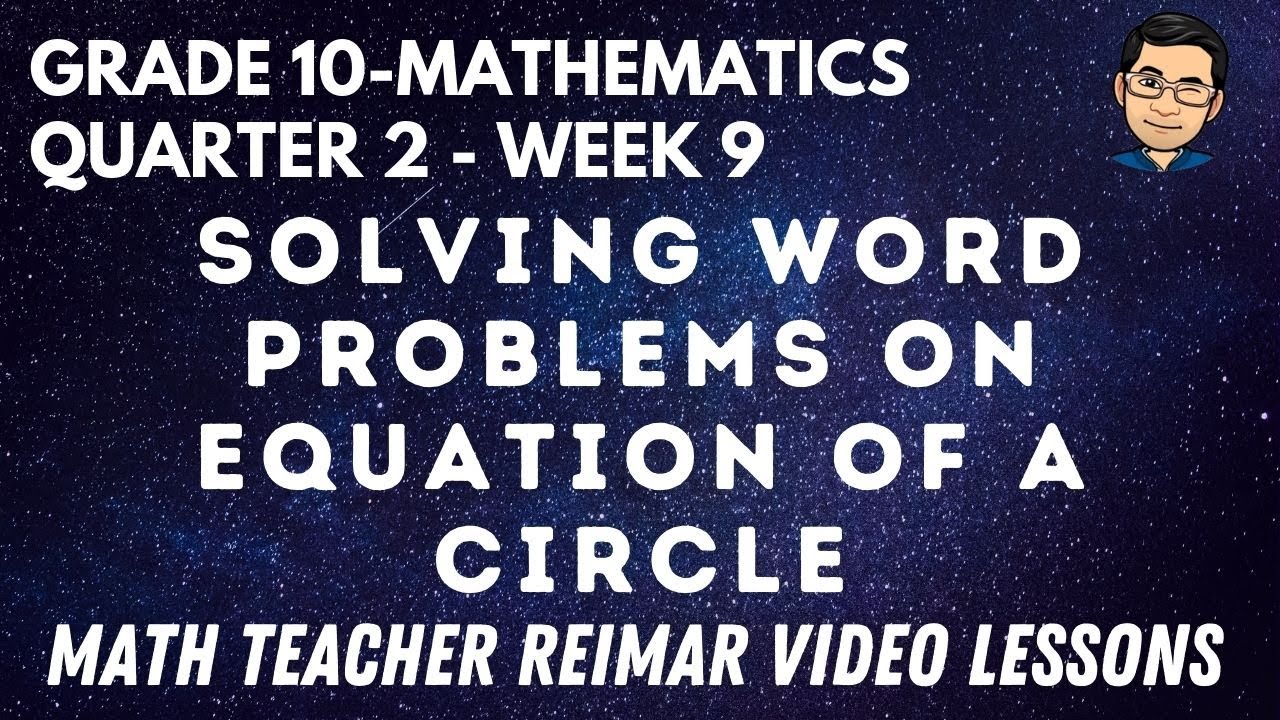 SOLVING WORD PROBLEMS INVOLVING EQUATION OF A CIRCLE | MATHEMATICS 10 ...