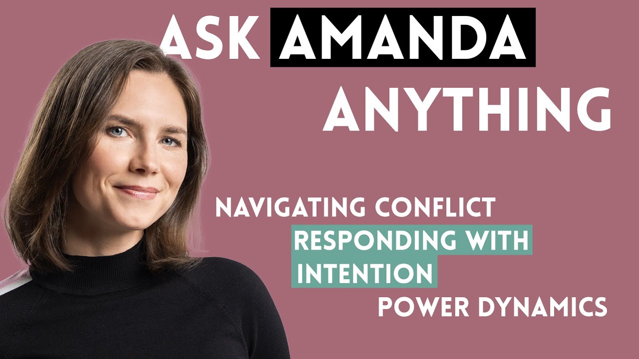 Ask Amanda Anything - Navigating Conflict, Responding with Intention ...