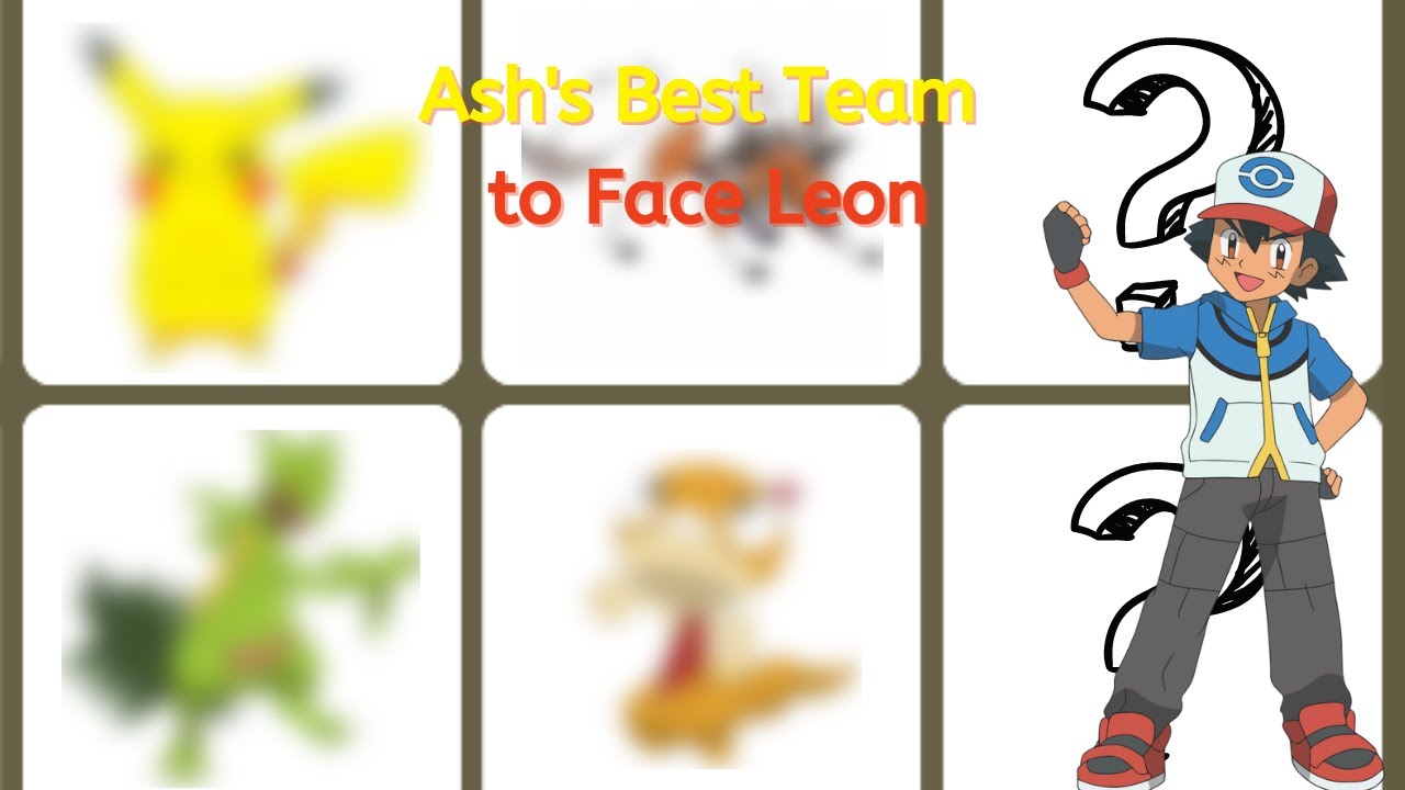 Ash's Best Team to face Leon - YouTube