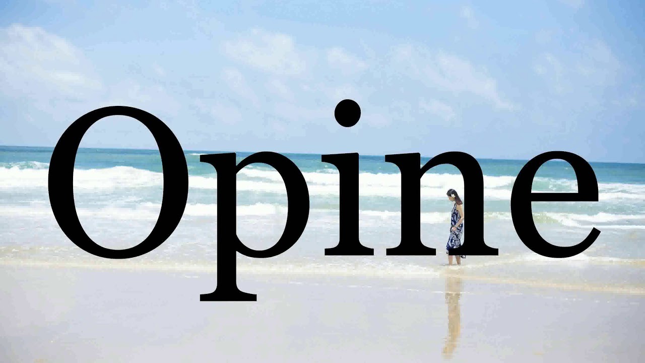 How To Pronounce Opine🌈🌈🌈🌈🌈🌈Pronunciation Of Opine - YouTube