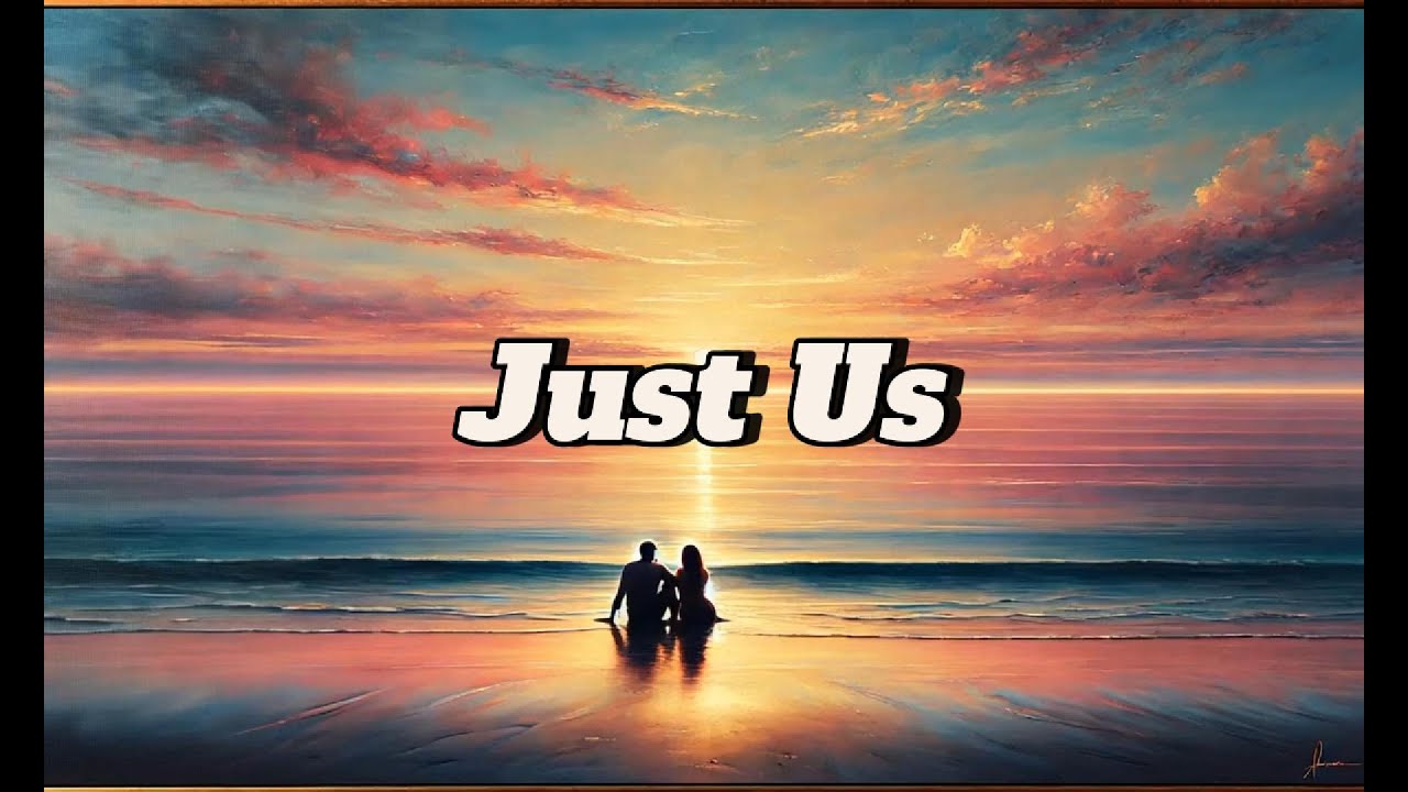 Just Us - YouTube