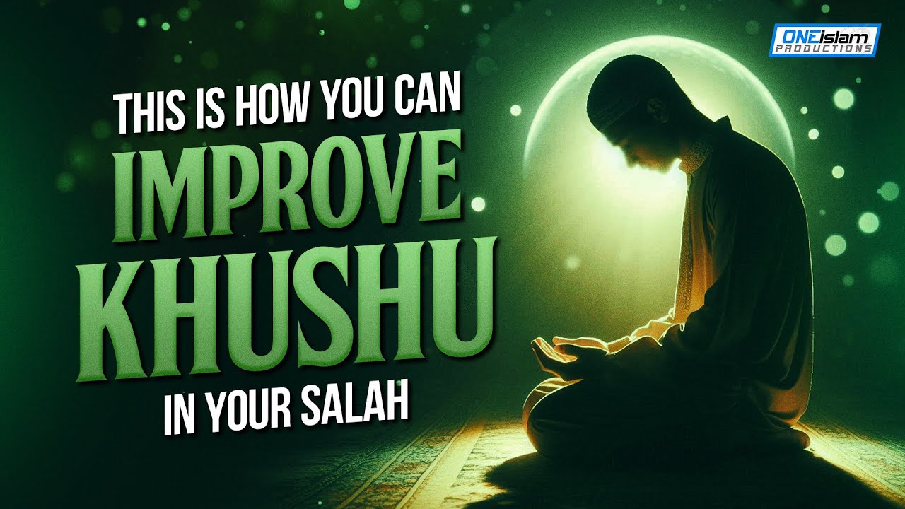 This Is How You Can Improve Khushu' in Your Salah - YouTube