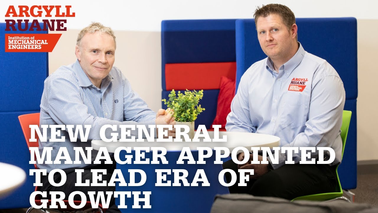 New General Manager appointed to lead new era of growth | IMechE Argyll Ruane - YouTube