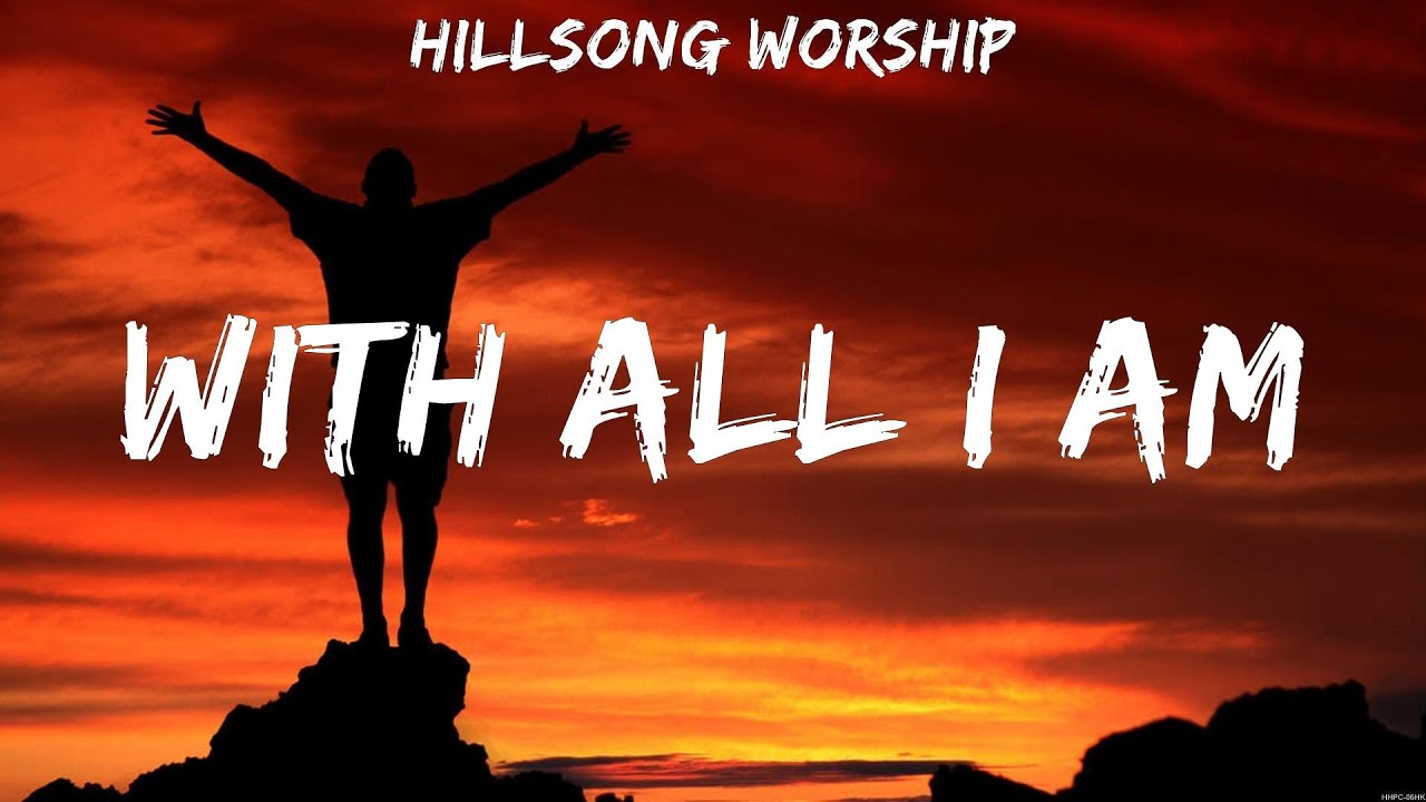 Hillsong Worship - With All I Am (Lyrics) MercyMe, Hillsong Worship ...