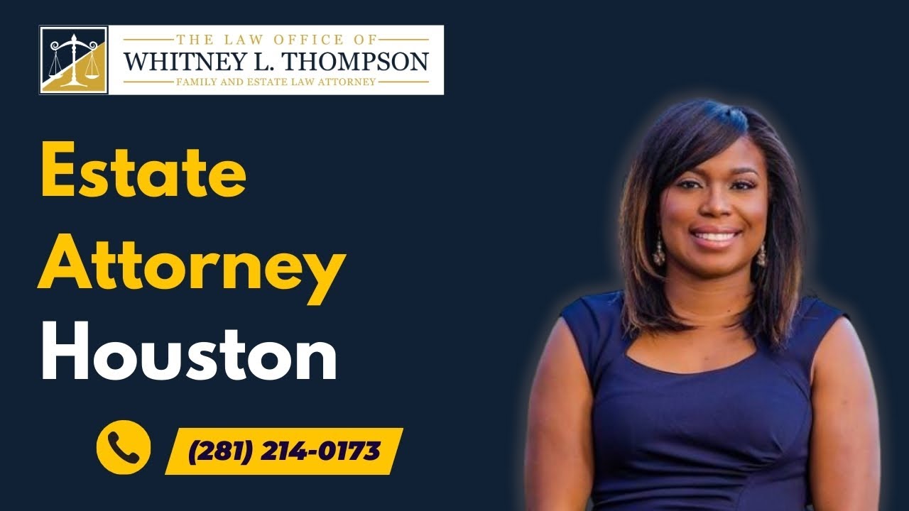 Estate Attorney Houston The Law Office of Whitney L. Thompson, PLLC ...