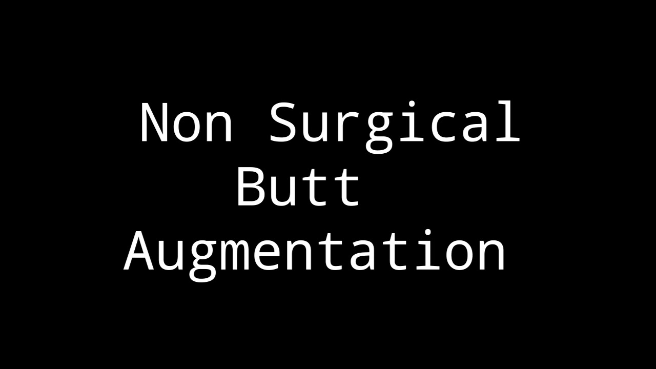 Non Surgical Butt Augmentation - YouTube