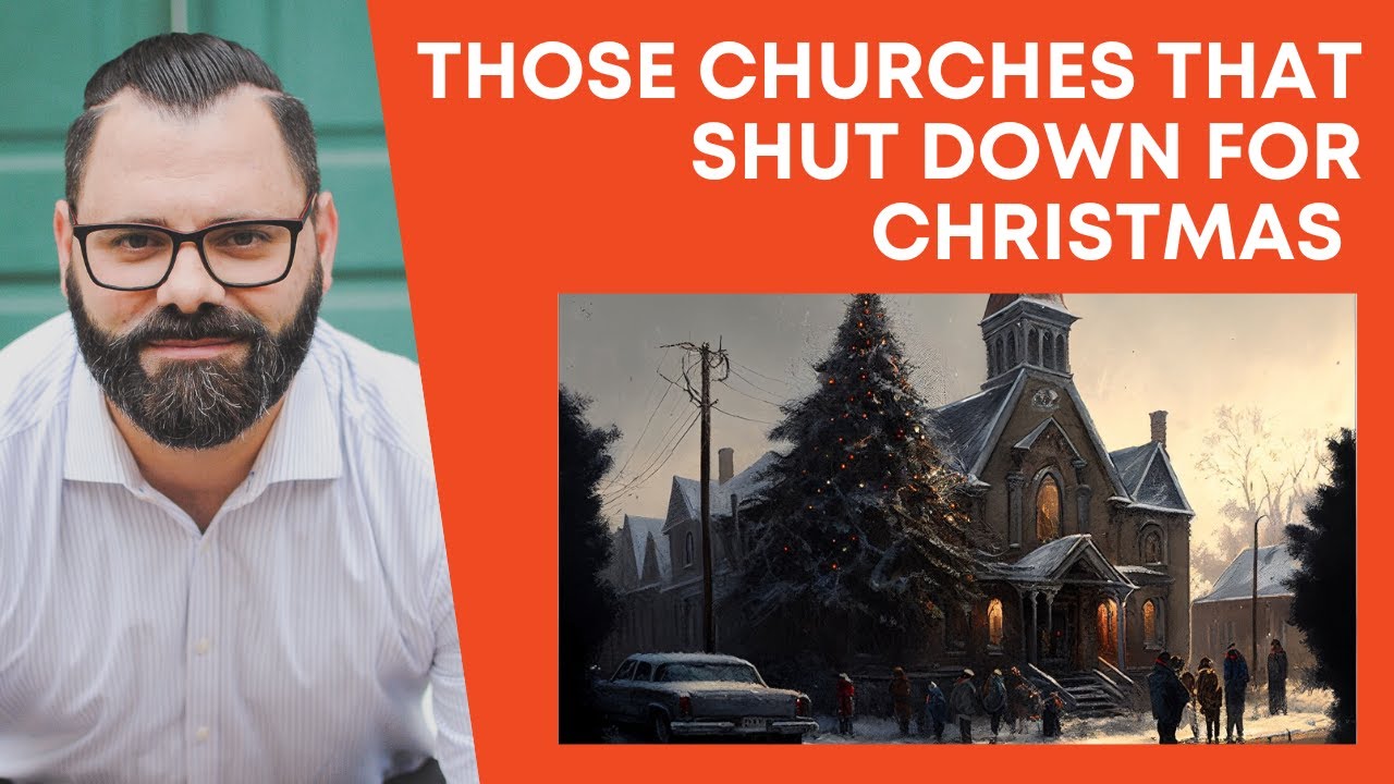 Those Churches That Shut Down For Christmas - YouTube