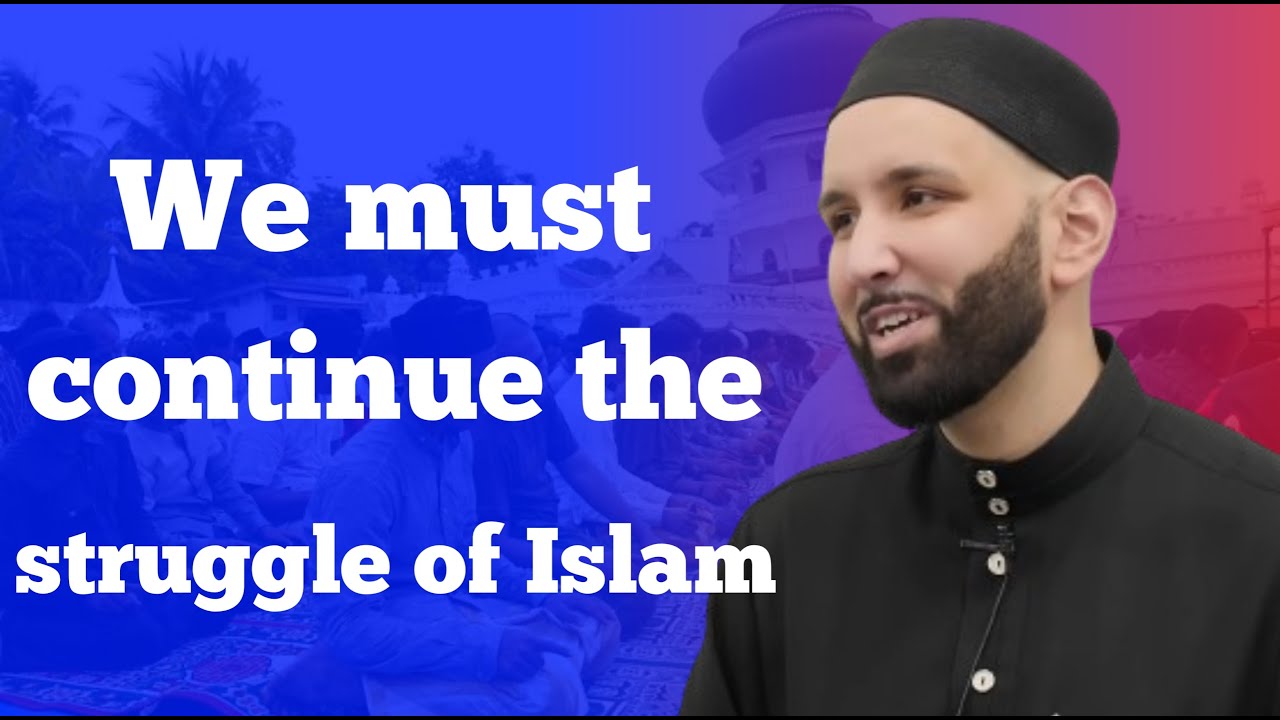 We must continue thestruggle of lslam-Dr.Omar Suleiman - YouTube