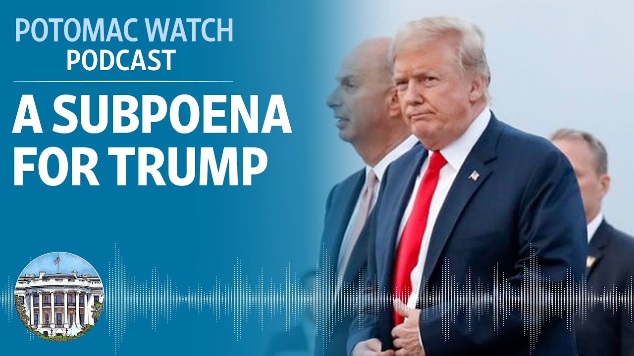 A Subpoena for Donald Trump | Potomac Watch Podcast: WSJ Opinion - YouTube