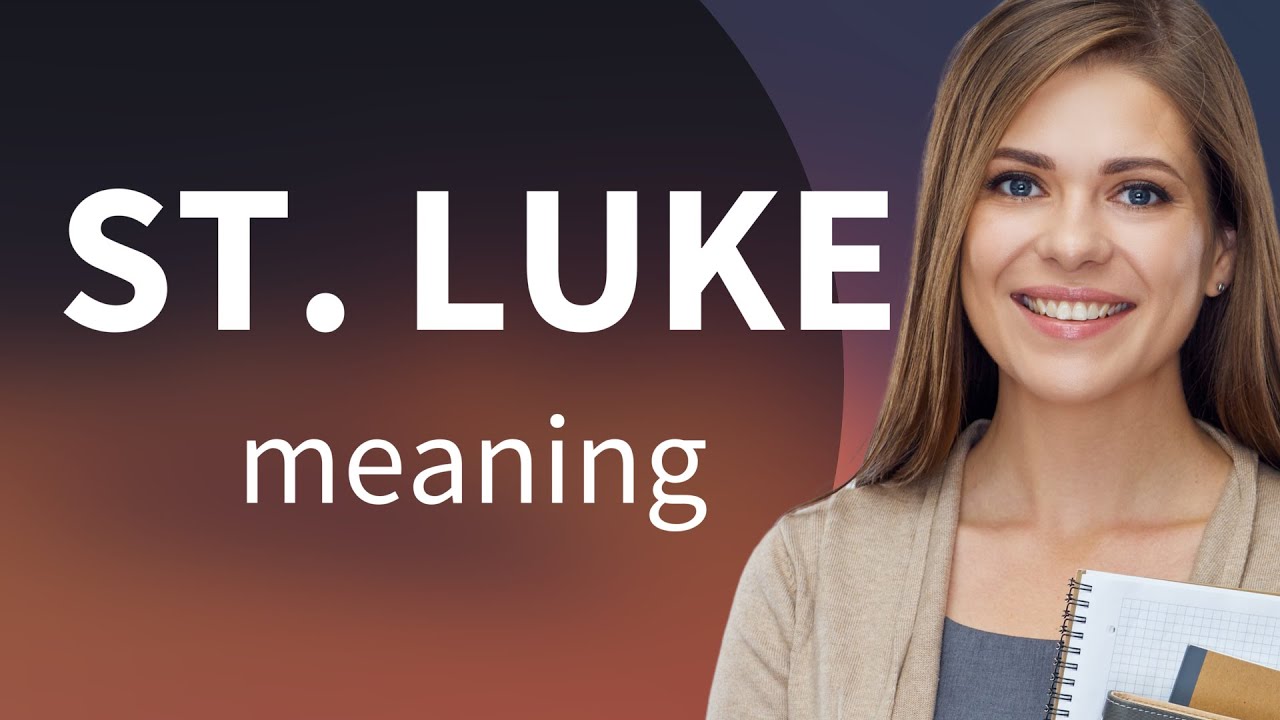 St. luke • meaning of ST. LUKE - YouTube