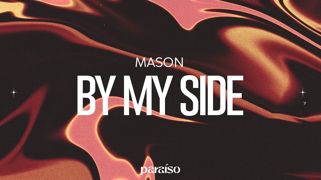 Mason - By My Side (Music Video) - YouTube