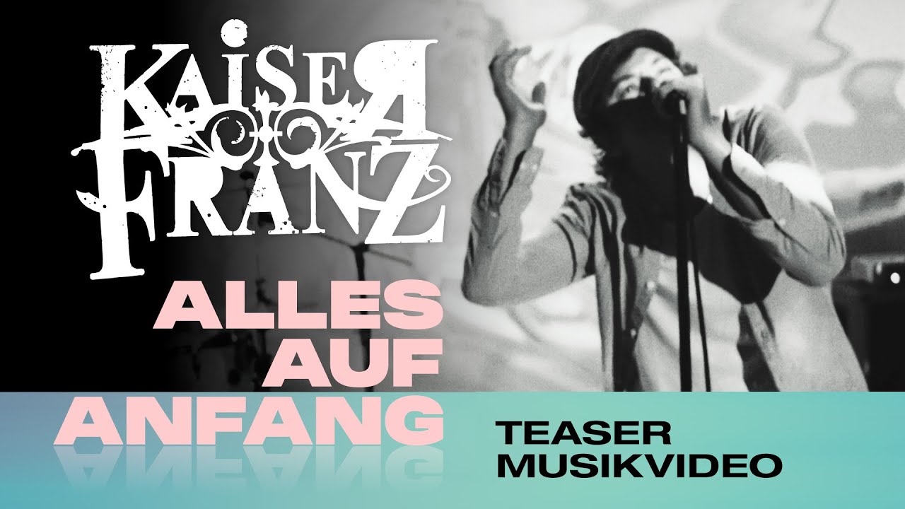 KAISER FRANZ | Alles auf Anfang (1. Out Now Teaser Offizielles ...