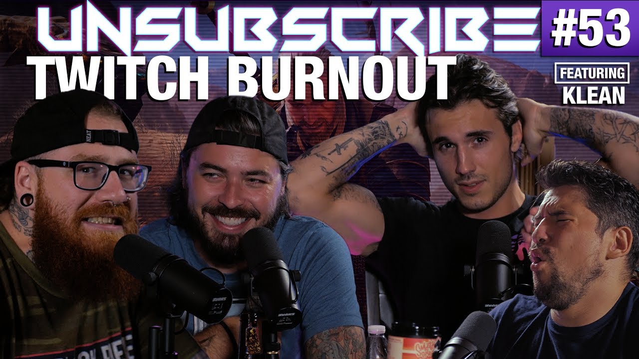 Twitch Burnout ft. Klean - Unsubscribe Podcast Ep 53 - YouTube