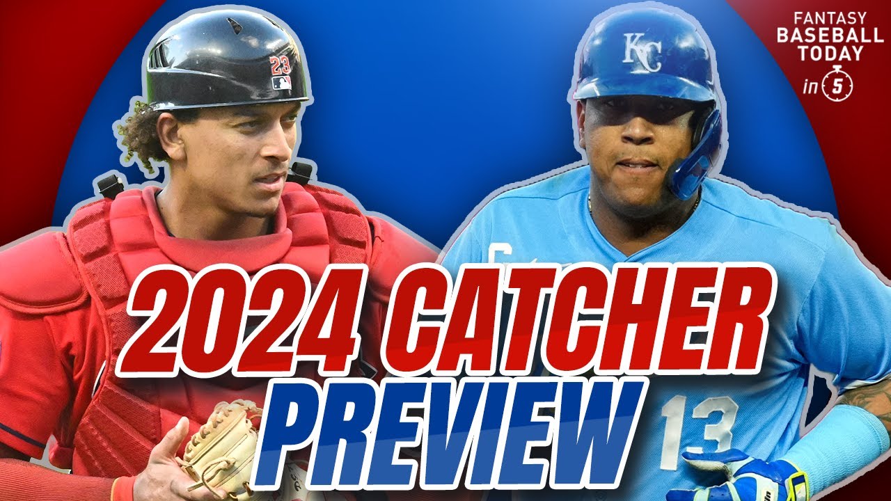 2024 Catcher Preview! Target Bo Naylor & Fade Salvador Perez? | Fantasy ...