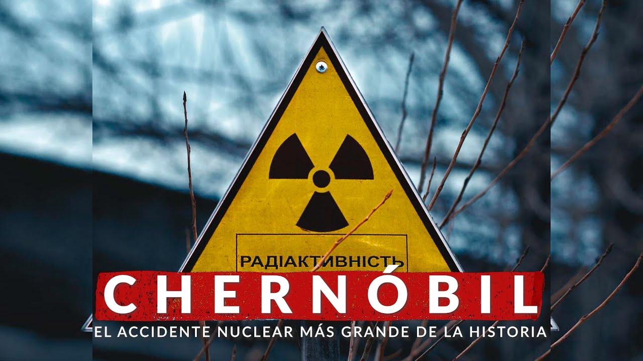 Chernóbil: El accidente nuclear más grande de la historia - YouTube
