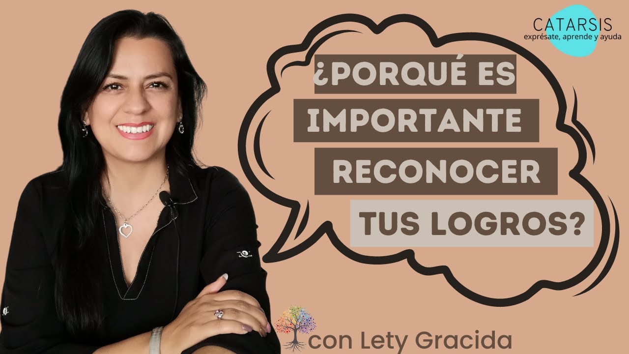 ¿Porqué es importante reconocer nuestros logros? - YouTube