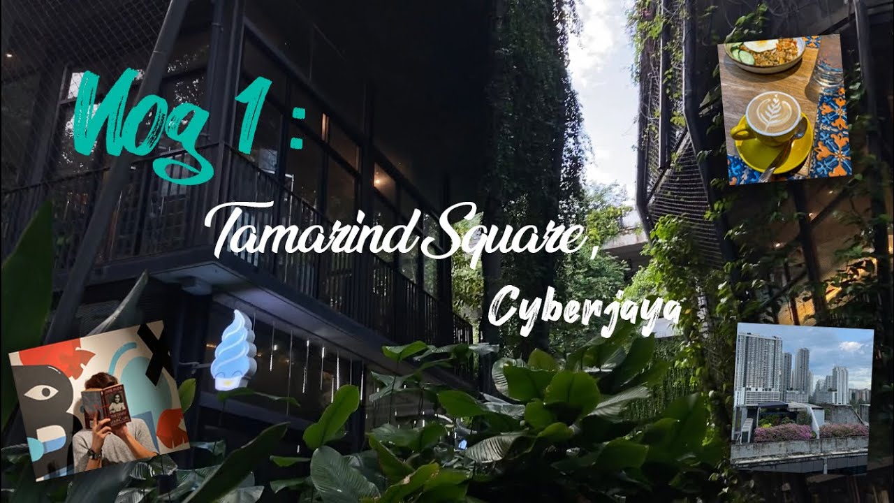 Vlog | Tamarind Square, Cyberjaya - YouTube