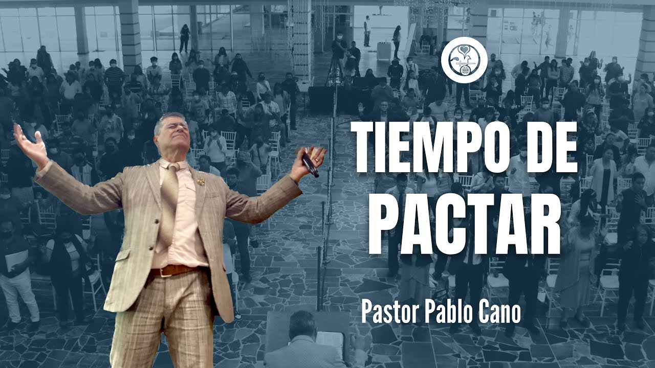 Tiempo de pactar- Pastor Pablo Cano- 08.01.23 - YouTube