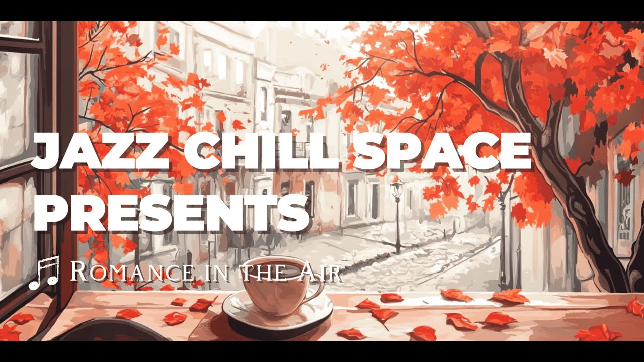 JAZZ CHILL SPACE BGM Channel - Romance in the Air (Official Music Video ...