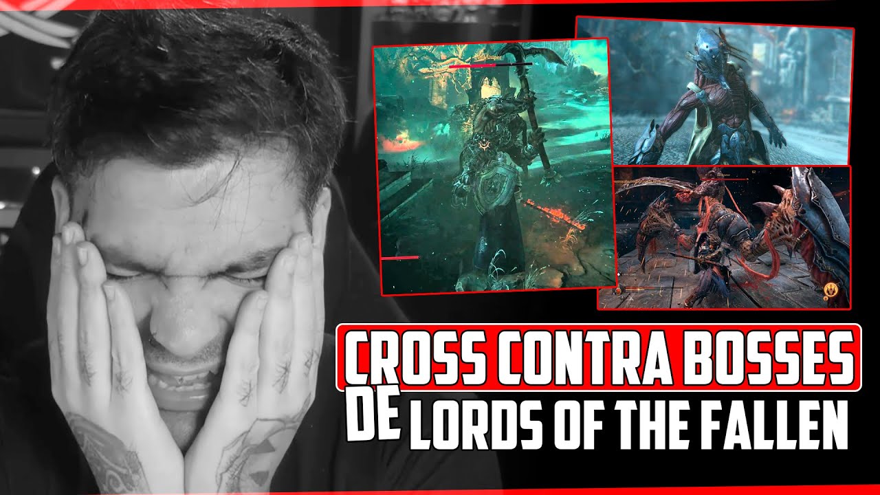 LORDS OF THE FALLEN (CROSS vs TODOS OS BOSSES) ESQUENTA!! - YouTube