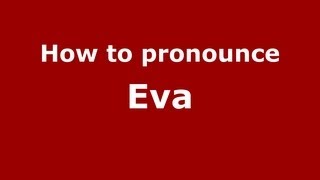 Eva Pronunciation: How to Say Eva in 25 Languages